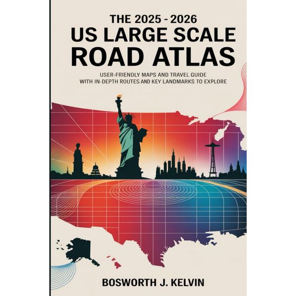 THE 2025 - 2026 US LARGE SCALE ROAD ATLAS: User-Friendly Maps and ...