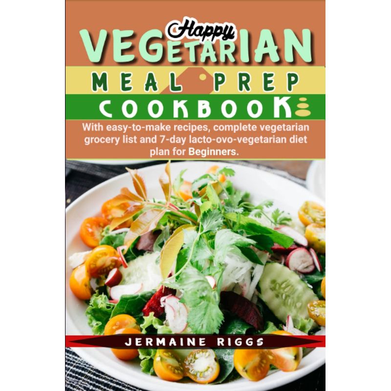 Happy Vegetarian Meal Prep Cookbook: With Easy-to-make Recipes ...