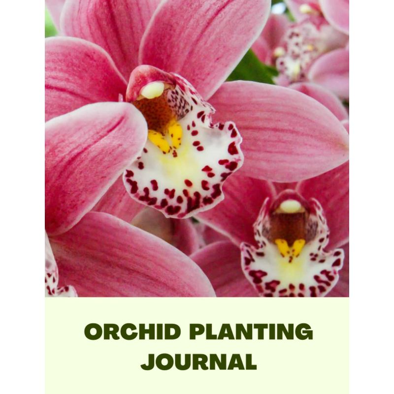 Orchid Planting Journal: Orchid Garden Journal and Planner: Your Orchid ...