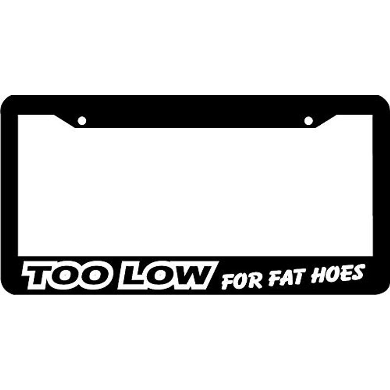 License Plate Frame for Too Low for Fat Hoes Lowered JDM JDM Turbo ...