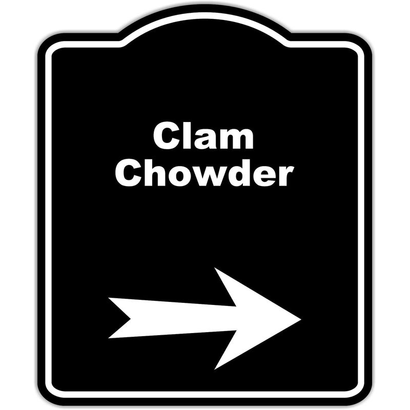 Clam Chowder Black Sign Arrow Right Aluminum Composite Sign 8.5 x 10 ...