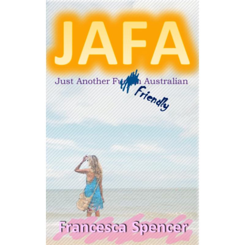 JAFA: Just Another Friendly Australian: A funny, heart-warming coming ...