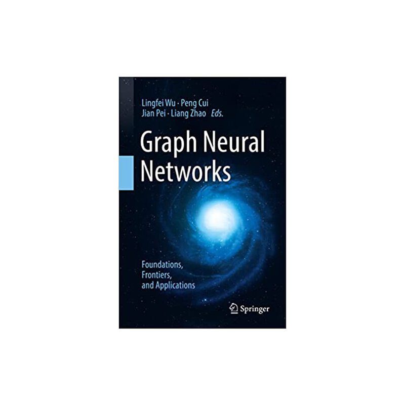预订 Graph Neural Networks: Foundations, Frontiers, and Applications [ISBN:9789811660566 ...