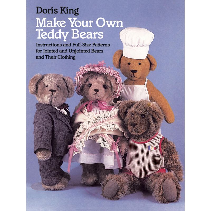 Make Your Own Teddy Bears: Instructions and Full-Size Patterns for ...