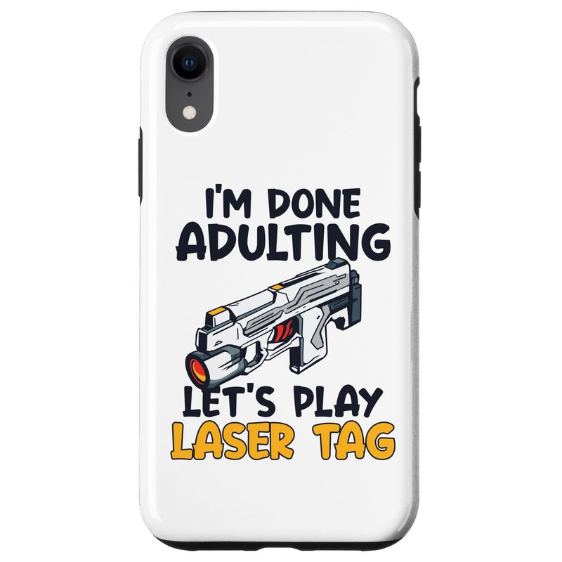 iPhone XR Done adulting Let's Play Laser Tag Team Adult Pro Laser Tag ...