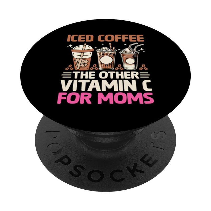 Iced Coffee The Other Vitamin C For Moms Caffeine Lover PopSockets ...