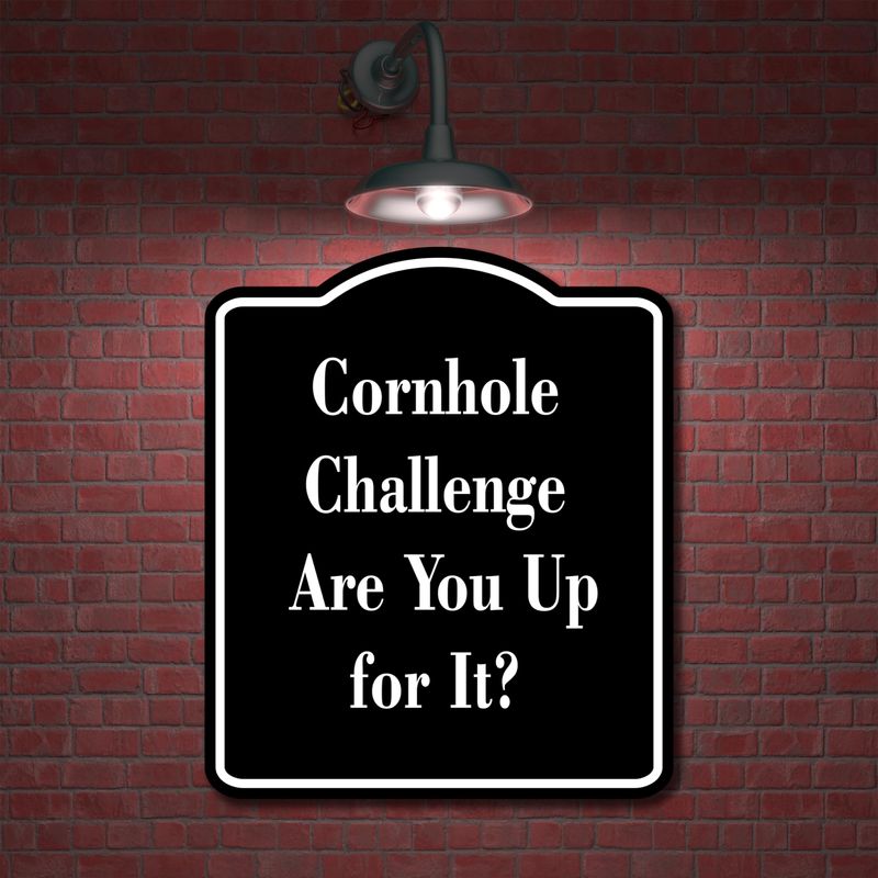 Cornhole Challenge - Are You Up for It BLACK Aluminum Composite Sign 15 ...