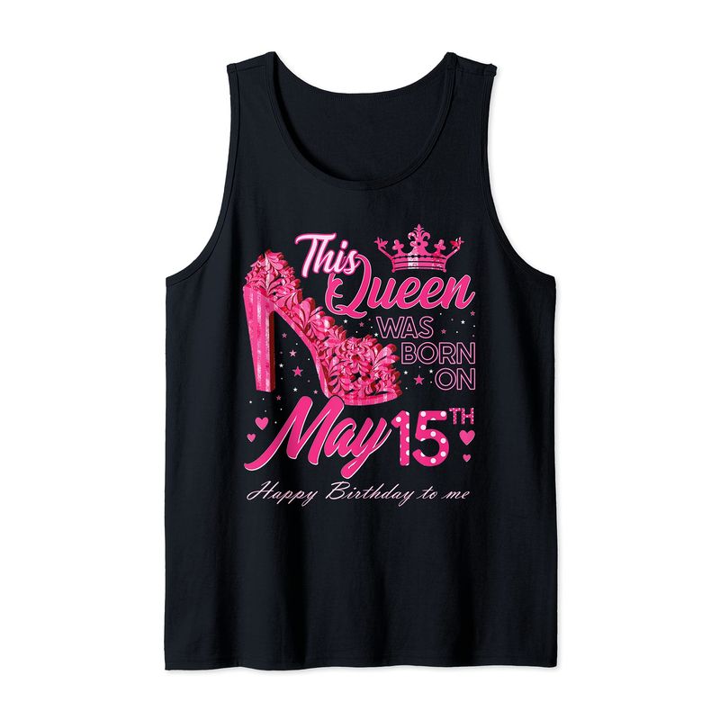 This Queen Was Born on May 15, May 15th Birthday High Heels Tank Top ...