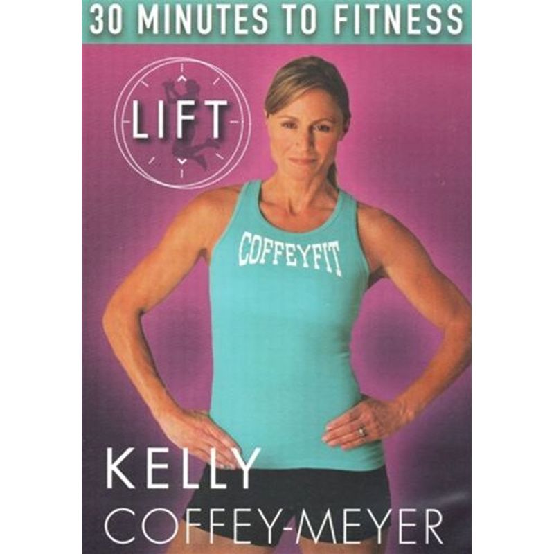 Kelly Coffey-Meyer's 30 Minutes to Fitness L.I.F.T. - Online ...