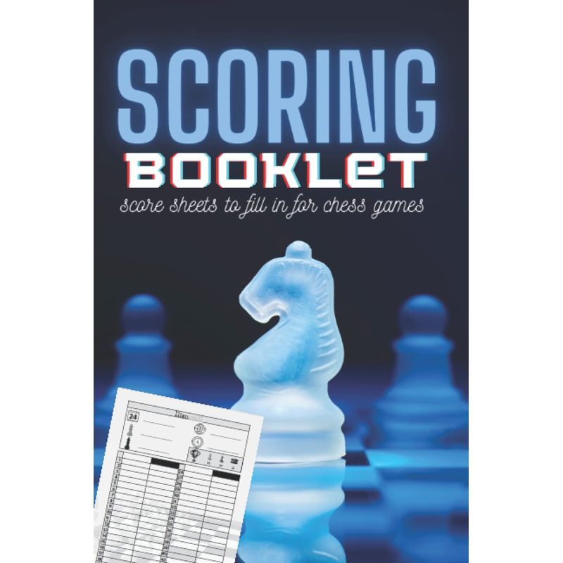 Scoring Booklet: Score Sheets to Fill in for Chess Games - Online ...