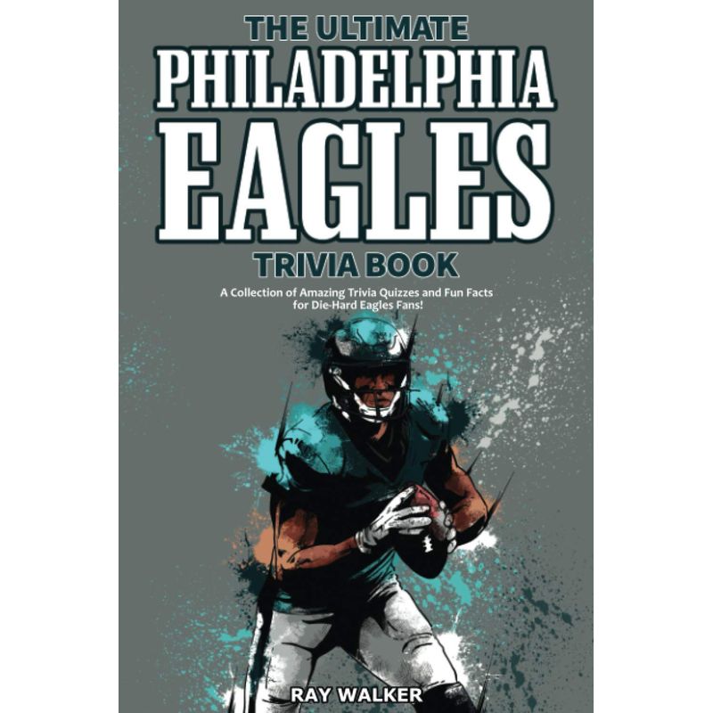 The Ultimate Philadelphia Eagles Trivia Book: A Collection of Amazing ...