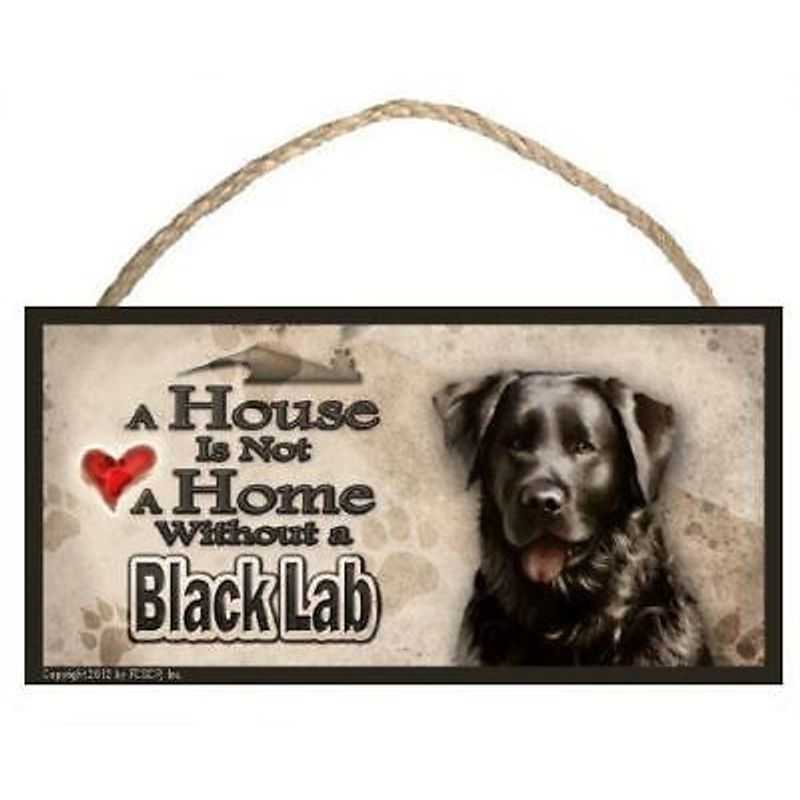 Black Lab (Labrador) "A House is Not a Home" Dog Sign / Plaque ...