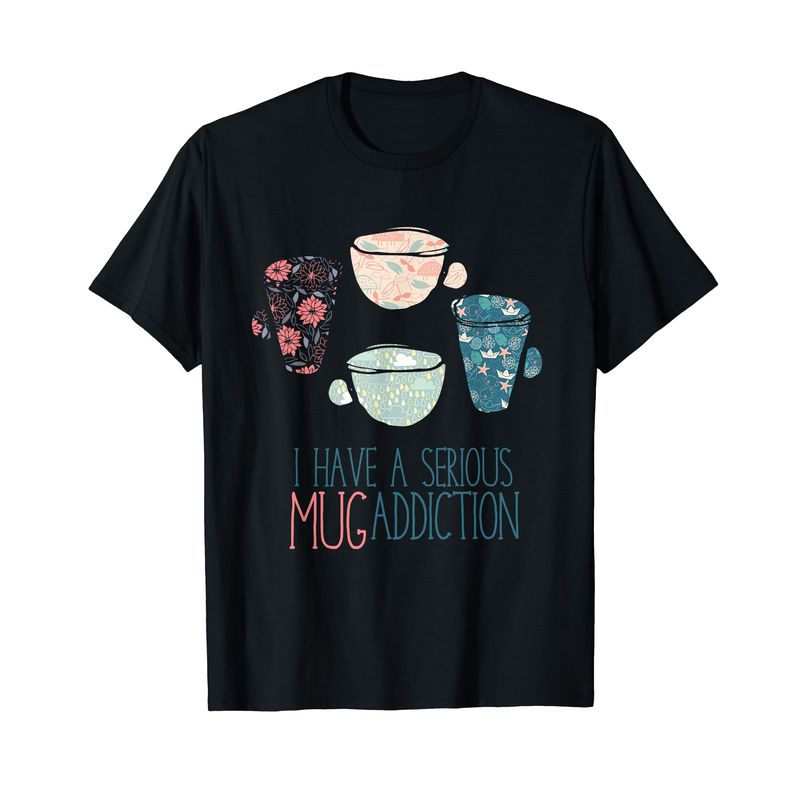 I Have a Serious Mug Addiction Tee // Coffee Cup Collectors - Online ...