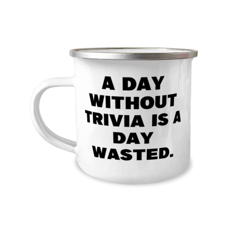 Reusable Trivia 12oz Camper Mug, A Day Without Trivia is a Day Wasted ...