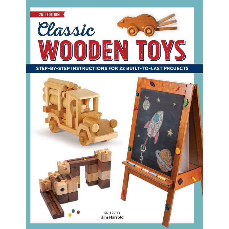 Classic Wooden Toys: Step-by-Step Instructions for 20 Built to Last ...