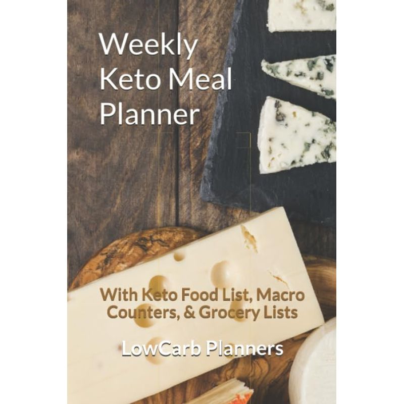 Weekly Keto Meal Planner: With Keto Food List, Macro Counters ...