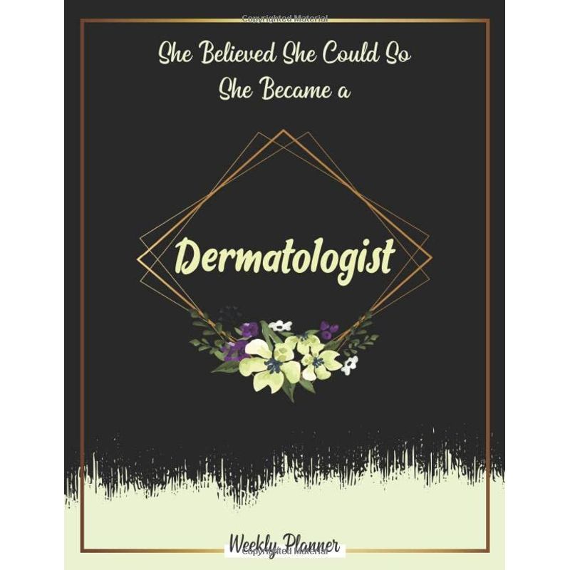 She Believed She Could So She Became A Dermatologist Weekly Planner ...