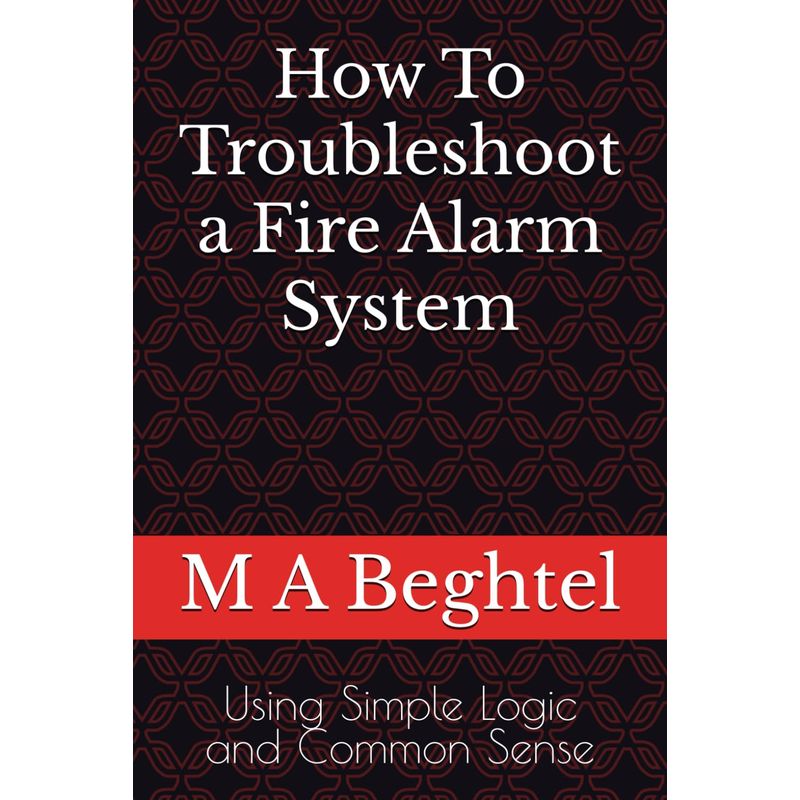 How To Troubleshoot a Fire Alarm System: Using Simple Logic and Common ...