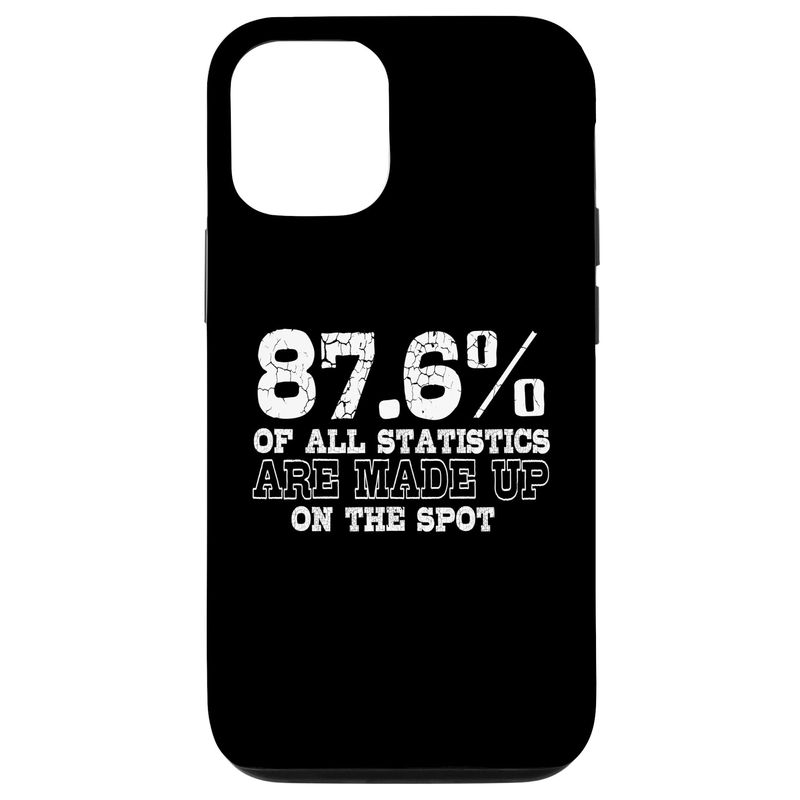 iPhone 14 Funny - 87.6 Percent Of All Statistics Are Made Up Case ...