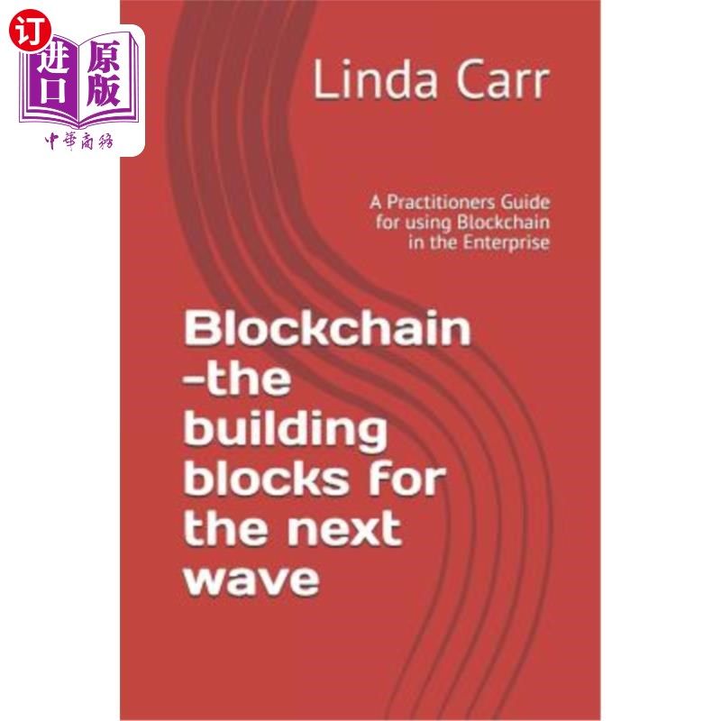 海外直订Blockchain --The Building Blocks for the Next Wave: A Practitioners Guide for Using ...