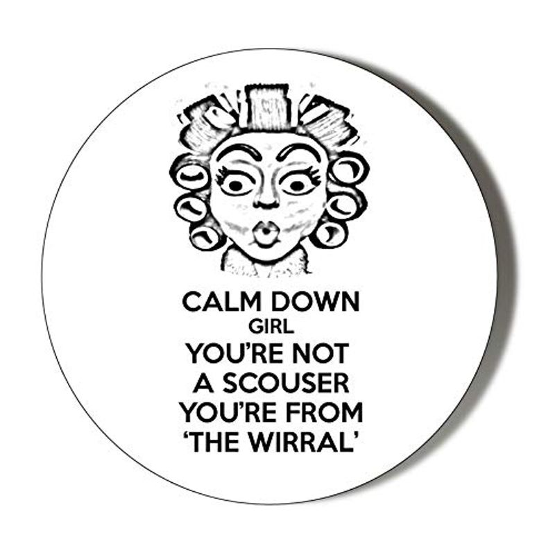 Scouse Girl Humour Calm Down Girl You've NOT A Scouser You're from 'The ...