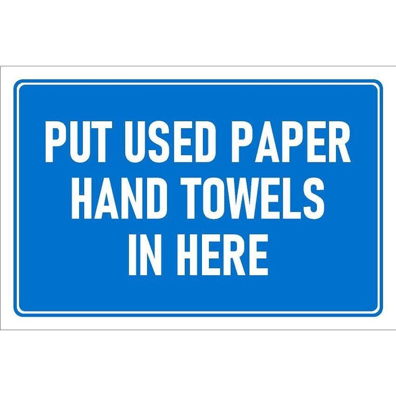 Put used paper hand towels in here, safety sign - 1mm flexible Plastic ...