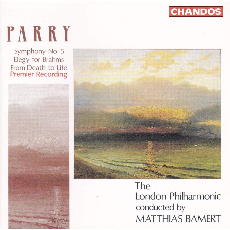 Parry Symphony No. 5, From Death to Life, Elegy for Brahms. - Online ...