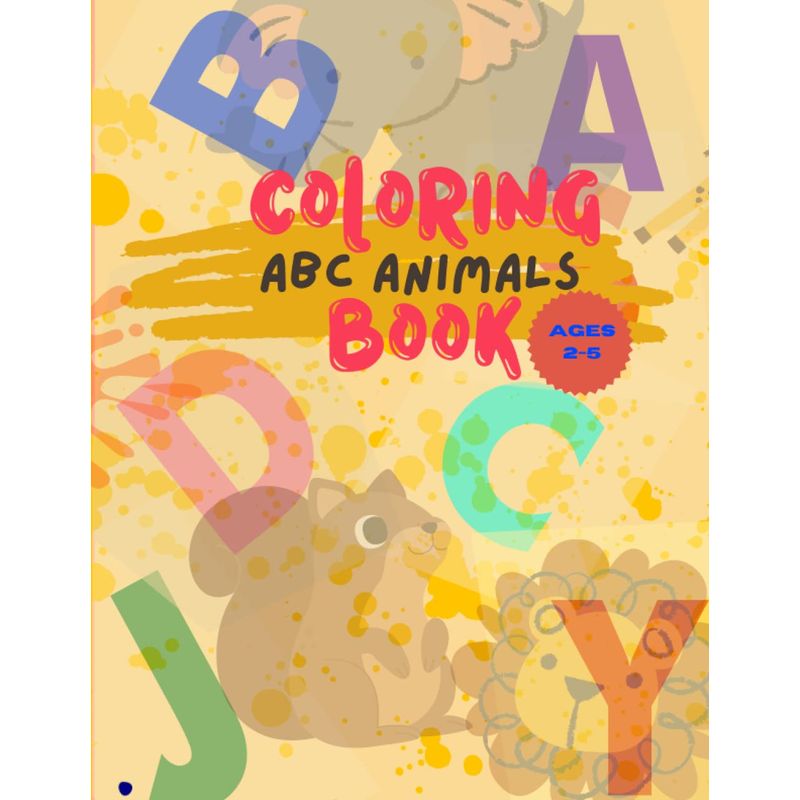 Coloring Book ABC ANIMALS ages 2-5: Color Animals and Alphabets A-Z for ...