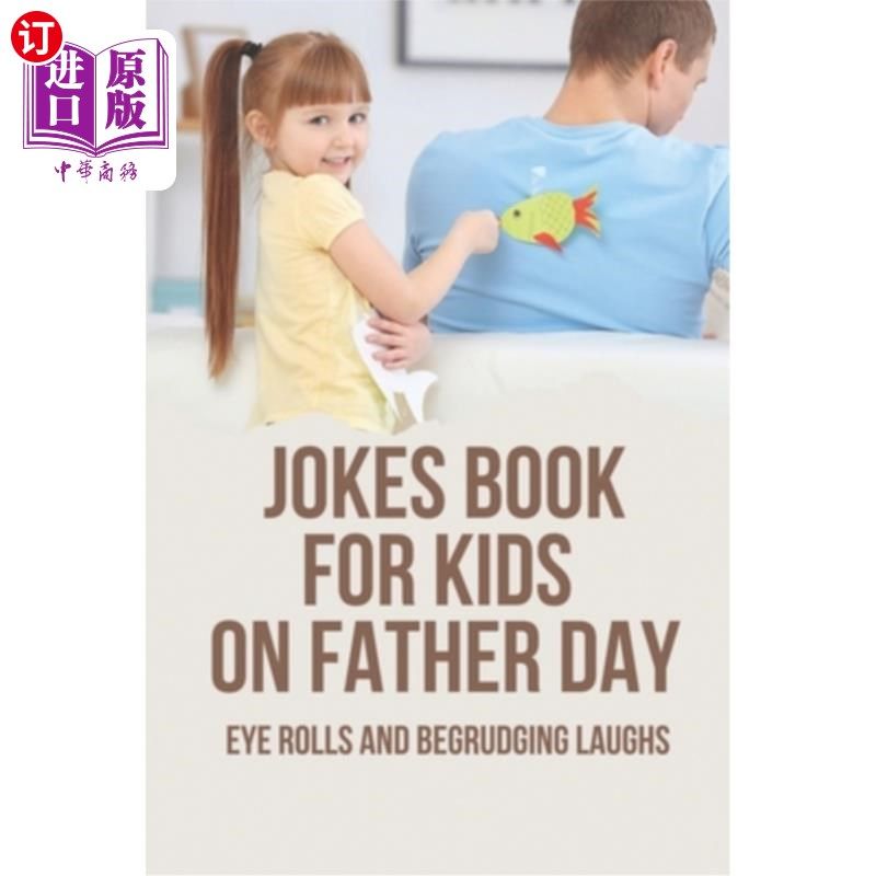 海外直订Jokes Book For Kids On Father Day: Eye Rolls And Begrudging Laughs ...