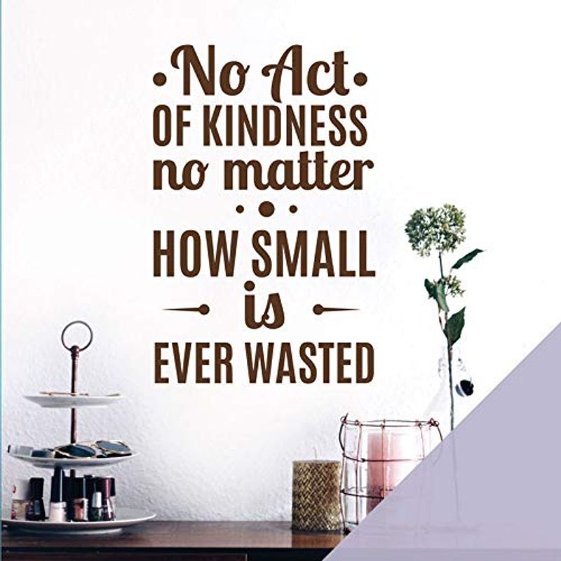 No Act of Kindness, no Matter How Small, is Ever Wasted - Motivational ...