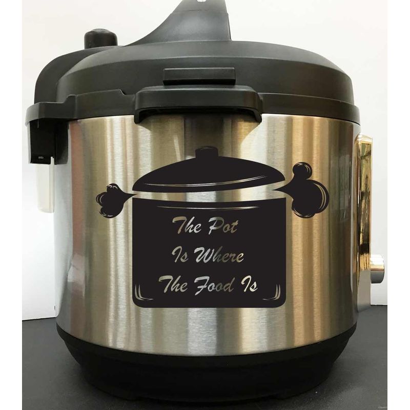 The Pot Is Where The Food Is - Black Vinyl Decal Sticker for Instant ...