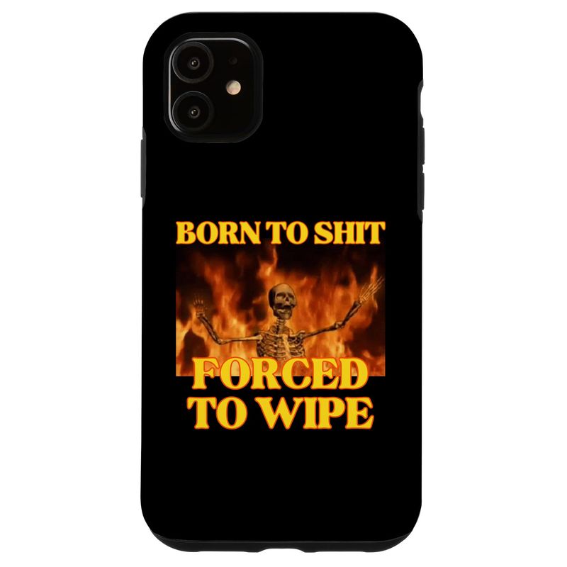 iPhone 11 Born to Forced to Wipe Cool Funny Skeleton Meme Smartphone ...