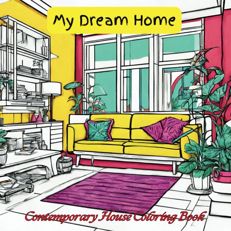 My Dream Home - Contemporary House Coloring Book: Relaxing and Fun ...