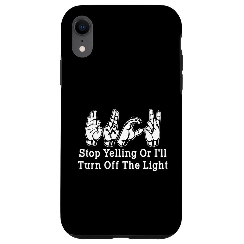 iPhone XR Deaf Pride ASL Sign Language Stop Screaming Turn Off Light ...