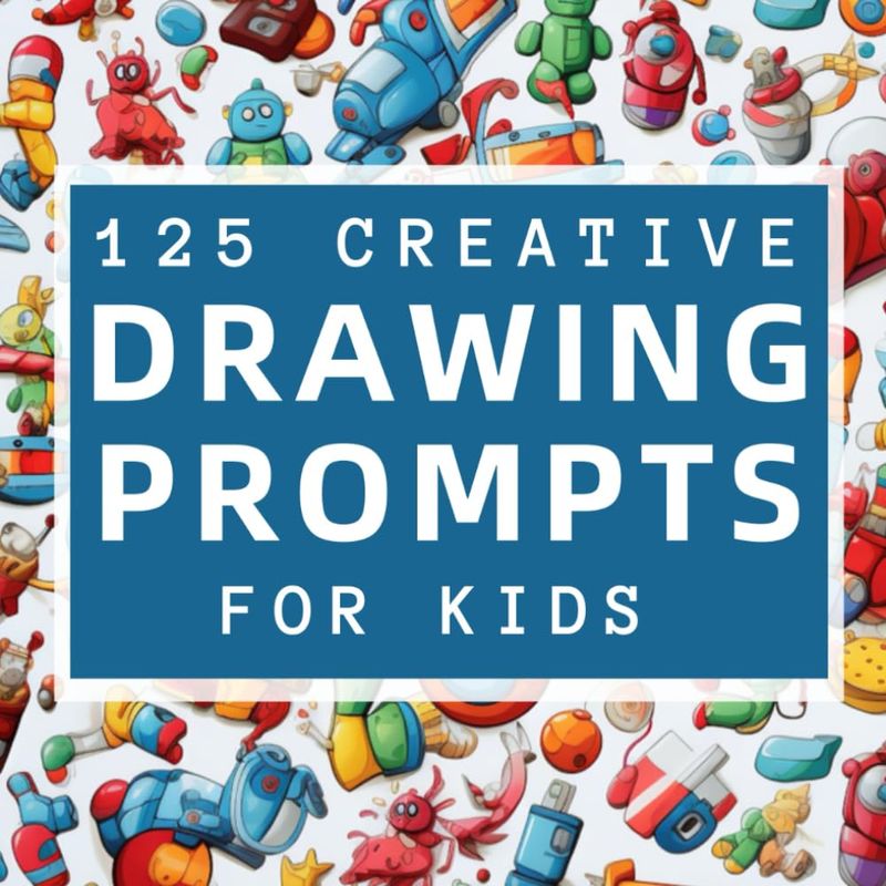 125 Drawing Prompts for Kids: Creative Drawing Prompts for Kids to ...