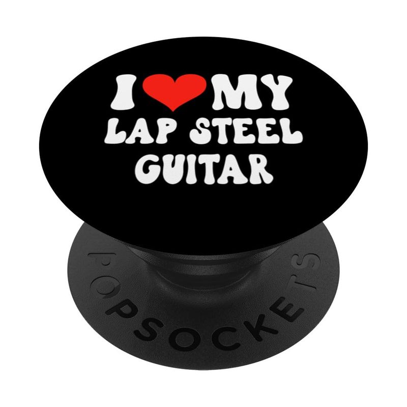 I Love My Lap Steel Guitar- Heart Cute Funny Guitarist Band PopSockets ...