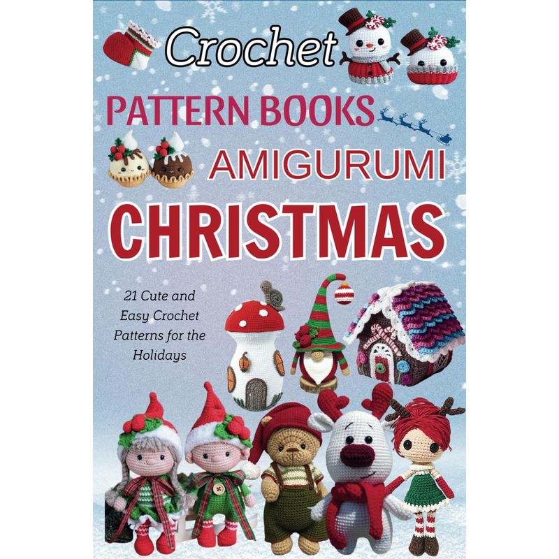 Crochet Pattern Books Amigurumi Christmas: 21 Cute and Easy Crochet ...