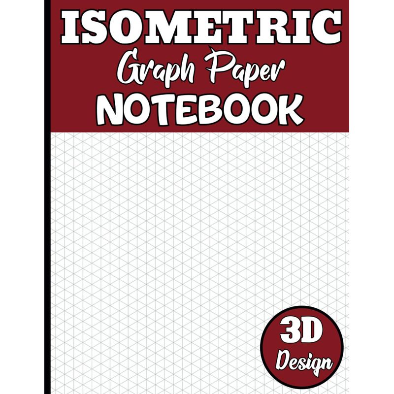 Isometric Graph Paper: Precision for 3D Design, Drawing, Drafting and ...