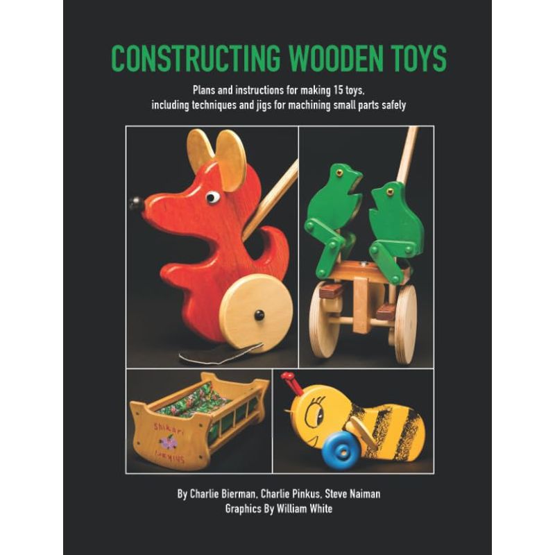 Constructing Wooden Toys: Plans and instructions for making 15 toys ...