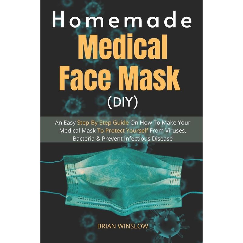 Homemade Medical Face Mask (DIY): An Easy Step-By-Step Guide On How To ...