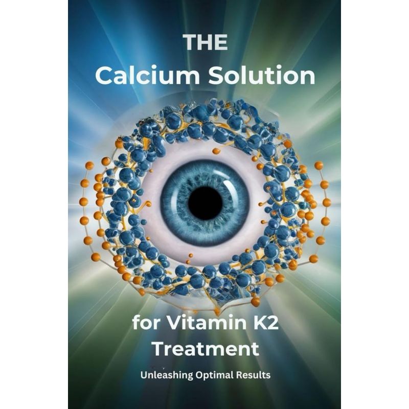 The Calcium Solution for Vitamin K2 Treatment: Unleashing Optimal ...