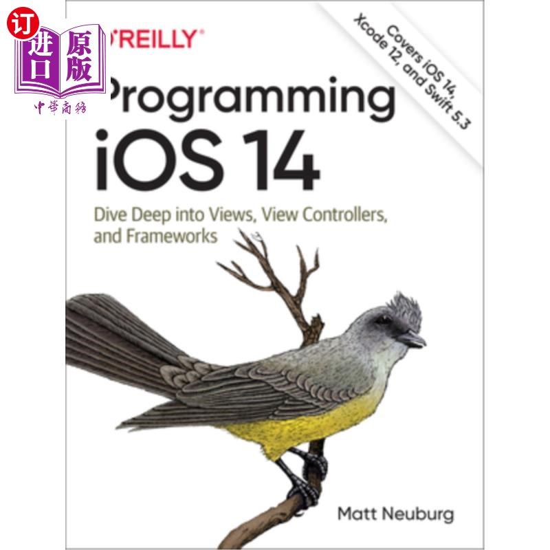 海外直订Programming IOS 14: Dive Deep Into Views, View Controllers, and Frameworks 编程IOS 14:深入研究视图 ...