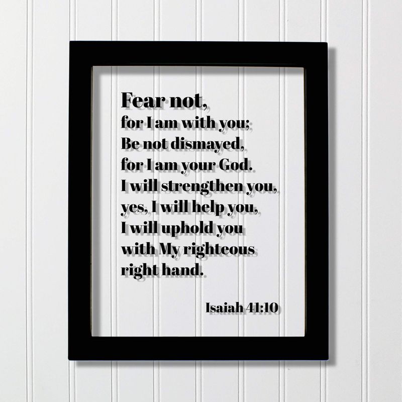 Isaiah 41:10 - Fear not, for I am with you; Be not dismayed, for I am ...
