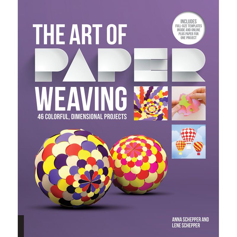 The Art of Paper Weaving: 46 Colorful, Dimensional Projects--Includes ...